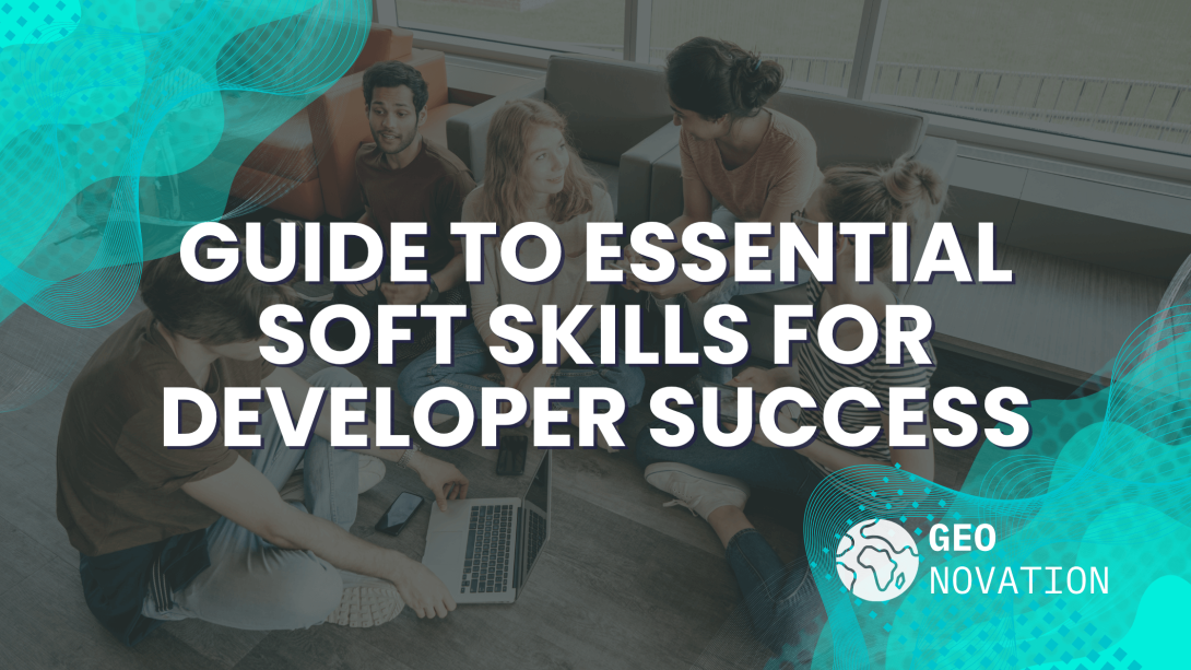 Guide to Essential Soft Skills for Developer Success | GeoNovation